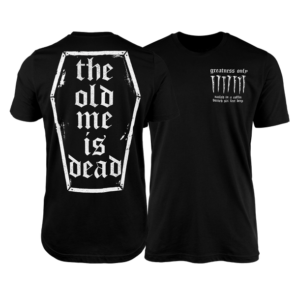 THE OLD ME IS DEAD - GREATNESS ONLY