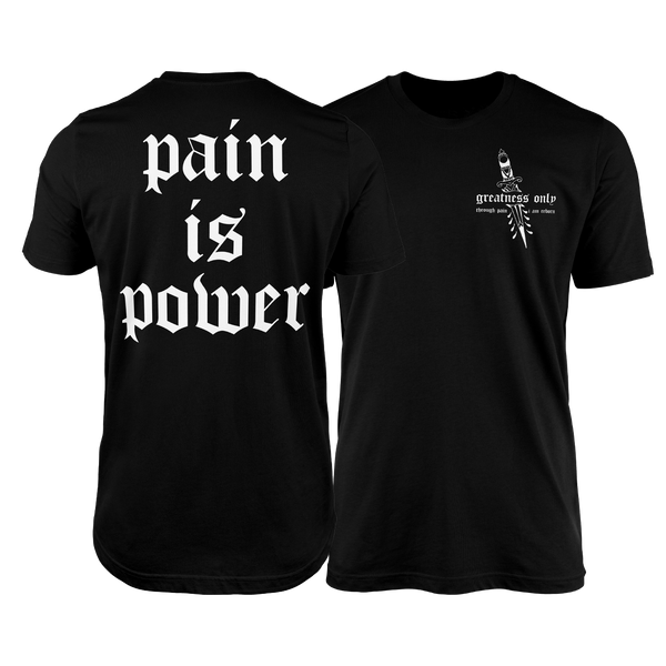 PAIN IS POWER - GREATNESS ONLY
